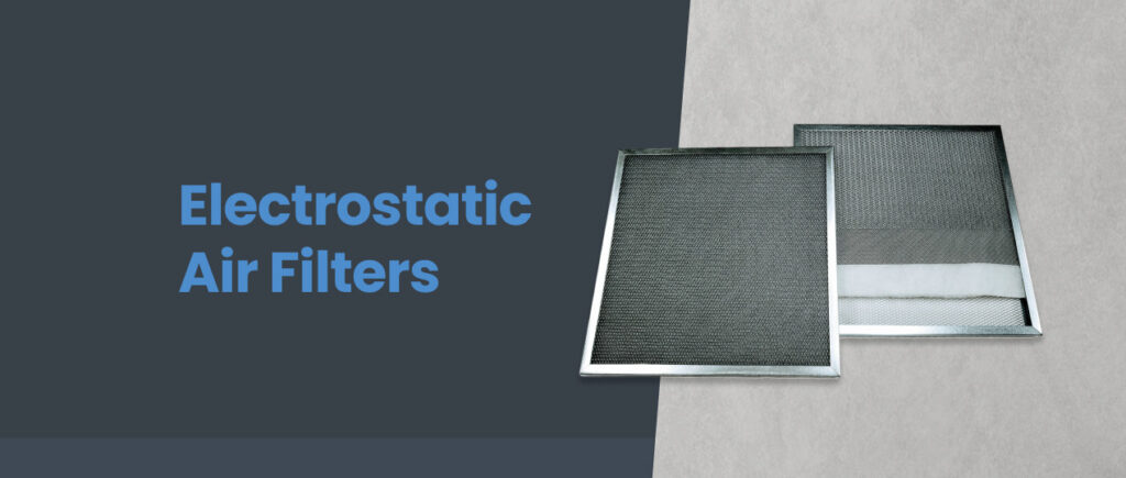 What Is An Electrostatic Air Filter: All You Need To Know